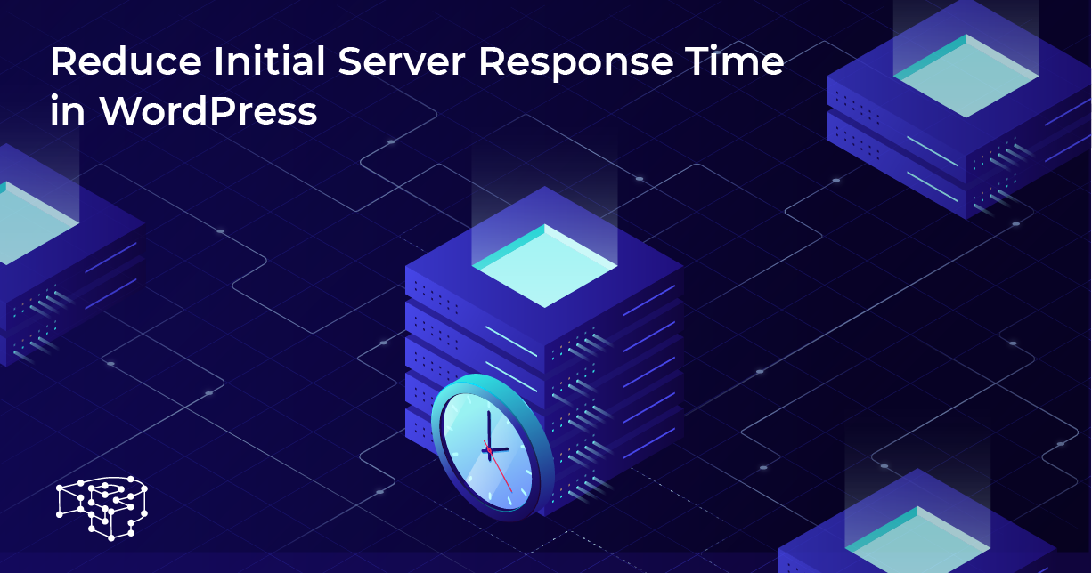 How To Reduce Initial Server Response Time Ttfb In Wordpress 2402